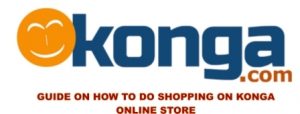 A Complete Guide On How To Do Shopping On Konga Online Store – GenGuide