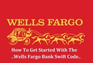 How To Get Started With The Wells Fargo Bank Swift Code – GenGuide